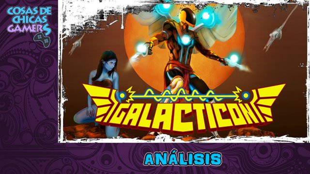 Análisis de Galacticon en PC | Chicas Gamers