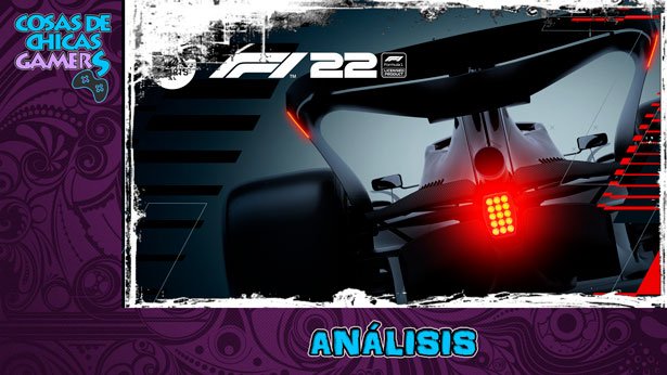 F1 22 - ANÁLISIS EN PS4 | Chicas Gamers