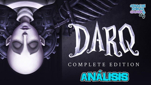 Análisis de DARQ: Complete Edition en PS4 | Chicas Gamers