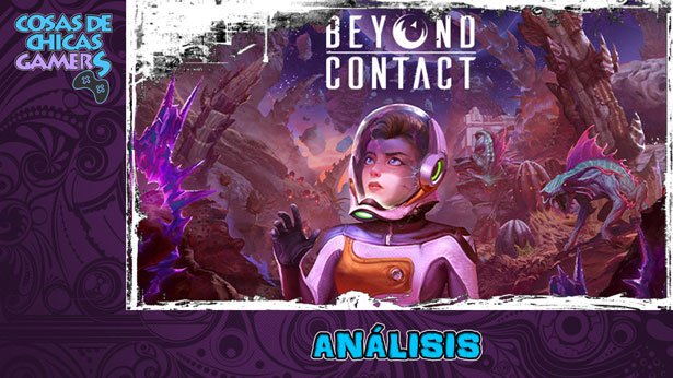 Análisis de Beyond Contact en PC | Chicas Gamers