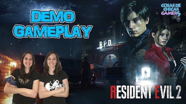 DEMO RESIDENT EVIL 2 REMAKE - GAMEPLAY | Chicas Gamers